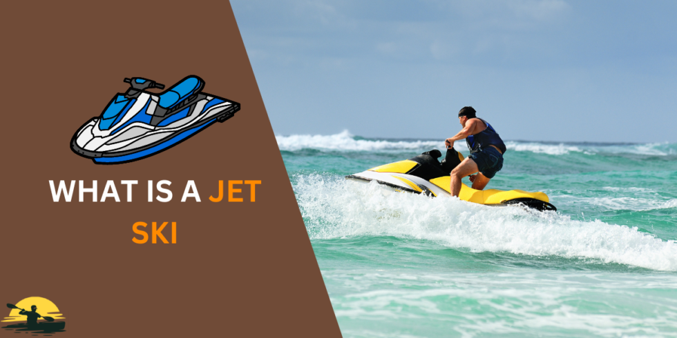 What is a Jet Ski? Defining What Is It and How It Works
