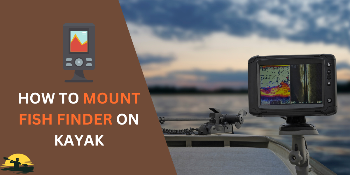 How to Mount Fish Finder on Kayak