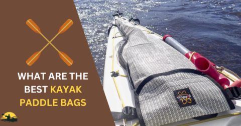 7 Best Kayak Paddle Bags for Easy Storage & Travel in 2024